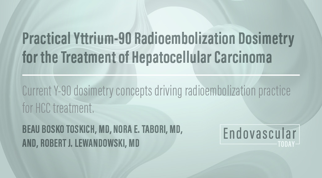Practical Yttrium-90 Radioembolization Dosimetry for the Treatment of Hepatocellular Carcinoma ...